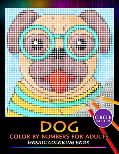 Dog Color by Numbers for Adults: Mosaic Coloring Book Stress Relieving ...