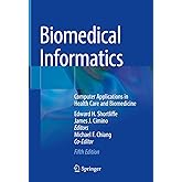 Biomedical Informatics: Computer Applications in Health Care and ...