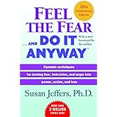 Feel the Fear... and Do It Anyway: Dynamic Techniques for Turning Fear ...