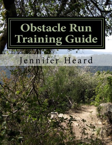 Obstacle Run Training Guide: 10 Week Program: Jennifer Heard ...
