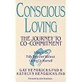 Conscious Loving: The Journey to Co-Commitment: Hendricks, Gay ...