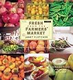 Fresh from the Farmers' Market (Reissue): Year-Round Recipes for the ...