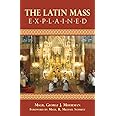 The Latin Mass Explained: George J. Moorman, R. Michael Schmitz ...