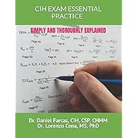CIH EXAM ESSENTIAL PRACTICE SIMPLY AND THOROUGHLY EXPLAINED (The ...