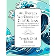 Amazon.com: Teen & Child Edition Art Therapy Workbook for Grief & Loss ...