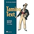 Taming Text: How to Find, Organize, and Manipulate It: Grant S ...