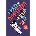 Crazy Is a Compliment: The Power of Zigging When Everyone Else Zags ...