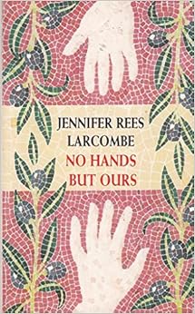 No Hands But Ours: Amazon.co.uk: Rees Larcombe, Jennifer: 9780551031456 ...