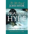 Amazon.com: Praying Hyde, Apostle of Prayer: The Life Story of John ...