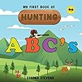 My First Book of Hunting ABC's: Learn the alphabet in a fun and ...
