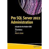 Pro SQL Server 2019 Administration: A Guide for the Modern DBA ...
