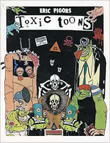 Toxic Toons (AUTHOR SIGNED): Pigors, Eric, B/w and Color Illustrations ...