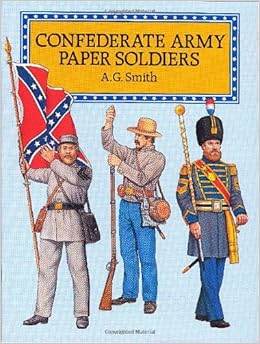 Confederate Army Paper Soldiers (Dover Children's Activity Books): A. G ...