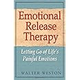 Emotional Release Therapy: Letting Go of Life's Painful Emotions ...