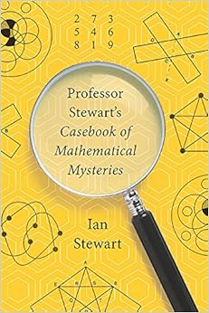 Professor Stewart's Casebook of Mathematical Mysteries: Stewart, Ian ...