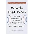 Words That Work: It's Not What You Say, It's What People Hear: Luntz ...