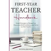 First-Year Teacher Handbook: Simple Strategies to Manage Your Classroom ...
