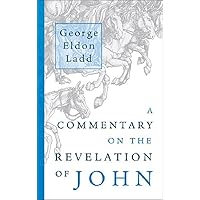 A Commentary on the Revelation of John: Ladd, George Eldon ...