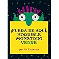 ¡Fuera de aquí, horrible monstruo verde! (Primeras travesías) (Spanish ...