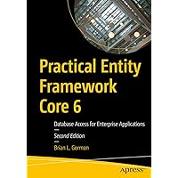 Practical Entity Framework Core 6: Database Access for Enterprise Applications: Gorman, Brian L ...