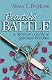 Beautiful Battle: A Woman's Guide to Spiritual Warfare: DeMuth, Mary E.: 9780736943802: Amazon ...