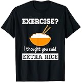 Amazon.com: Exercise I Thought You Said Extra Rice T-Shirt Funny Asian ...