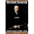 Amazon.com: Theodore Roosevelt: A Life: 9780688132200: Miller, Nathan ...