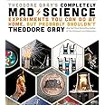 Theodore Gray's Completely Mad Science: Experiments You Can Do at Home ...
