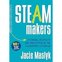 Amazon.com: STEAM Makers: Fostering Creativity and Innovation in the ...