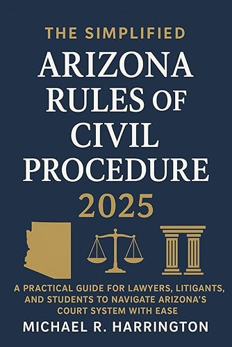 The Simplified Arizona Rules of Civil Procedure 2025: A Practical Guide ...