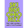 Skibidi Ohio Rizz: The Gen Alpha & Gen Z Dictionary: Understanding the ...