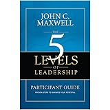The 5 Levels of Leadership: Proven Steps to Maximize Your Potential ...