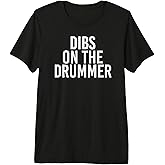 Amazon.com: DIBS ON The Drummer | Drumming Band Fan Music T-Shirt ...