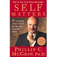 Self Matters: Creating Your Life from the Inside Out: Phil McGraw ...