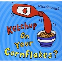 Ketchup on Your Cornflakes?: Nick Sharratt: 9780439950640: Amazon.com ...