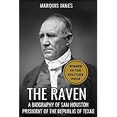 The Raven: A Biography of Sam Houston (Texas Classics): James, Marquis ...