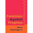 Feminism Against Progress: Harrington, Mary: 9781684514878: Amazon.com ...