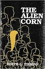 Alien Corn: A Novel: Edith L. Tiempo: 9789711004927: Amazon.com: Books