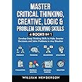 Master Critical Thinking, Creative, Logic & Problem Solving Skills (4 ...