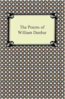 The Poems of William Dunbar: Amazon.co.uk: Dunbar, William ...
