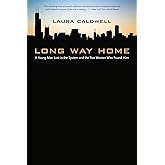 Long Way Home: A Young Man Lost in the System and the Two Women Who ...