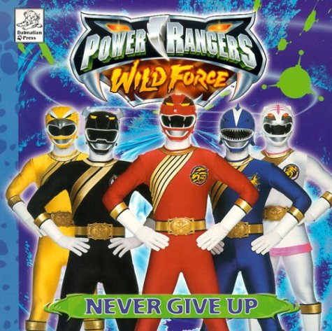 Never Give Up (Power Rangers Wild Force): Dalmatian, Press, Editor ...