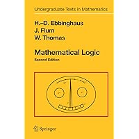 Mathematical Logic, 2nd Edition (Undergraduate Texts in Mathematics): Ebbinghaus, H.-D., Flum, J ...