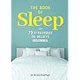 Amazon.com: The Book of Sleep: 75 Strategies to Relieve Insomnia ...