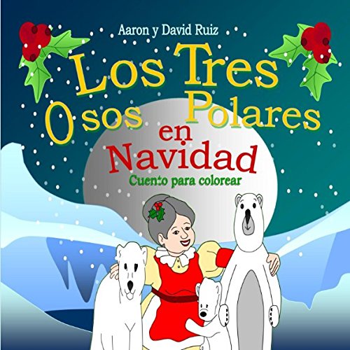 LOS TRES OSOS POLARES EN NAVIDAD: Cuento para colorear (Spanish Edition ...