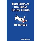 Bad Girls of the Bible and What We Can Learn from Them: Higgs, Liz ...