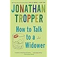 How to Talk to a Widower: A Novel (Bantam Discovery): Tropper, Jonathan ...