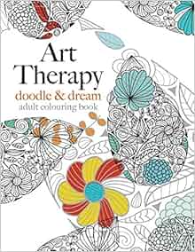 Art Therapy: doodle & dream: Inspiring art therapy for creative ...