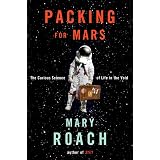 Packing for Mars: The Curious Science of Life in the Void: Roach, Mary ...