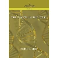 The Gospel in the Stars: Joseph A. Seiss: 9781596054493: Amazon.com: Books